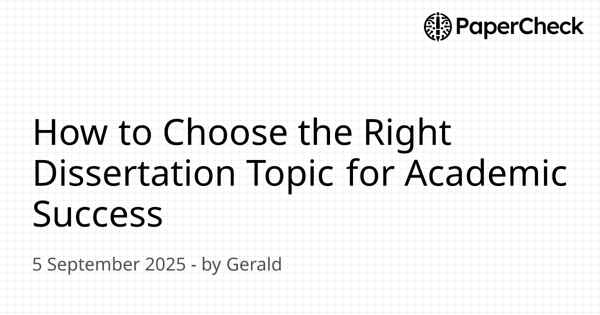 How to Choose the Right Dissertation Topic for Academic Success - PaperCheck